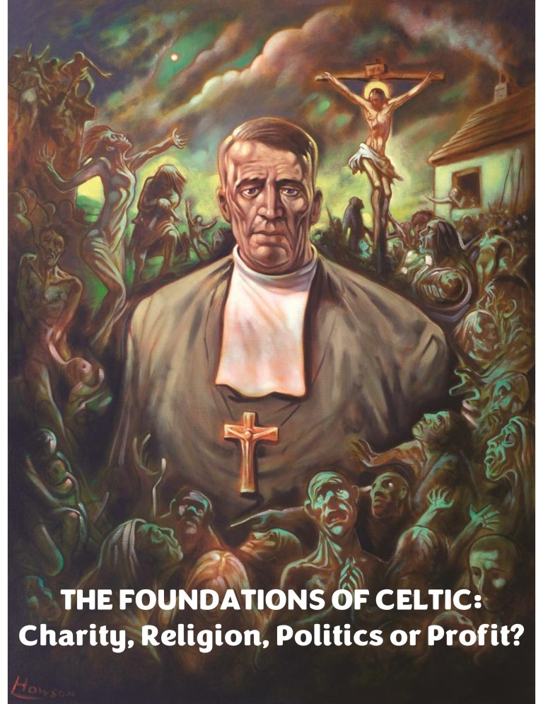 THE FOUNDATIONS OF CELTIC: CHARITY, RELIGION, POLITICS OR PROFIT? – the ...